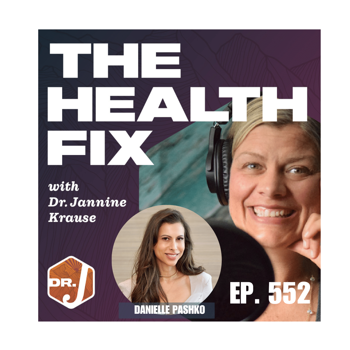 Ep 552: Rebooting Your Nervous System Using Martial Arts With Danielle Pashko - Dr. Jannine Krause